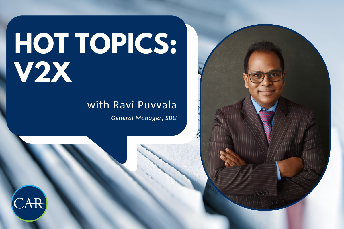 Automotive Industry Hot Topics with CAR General Manager, SBU, Ravi Puvvala